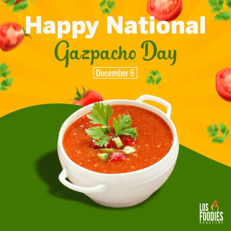 National Gazpacho Day - Los Foodies Magazine