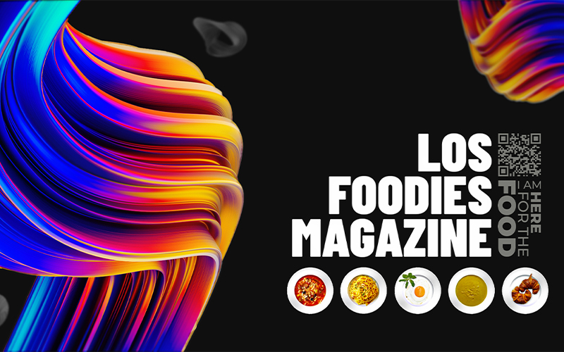 Los Foodies Community - Los Foodies Magazine